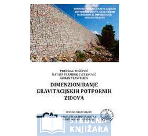Dimenzioniranje Gravitacijskih Potpornih Zidova Predrag Miščević Na Stručna Knjižara Srbija