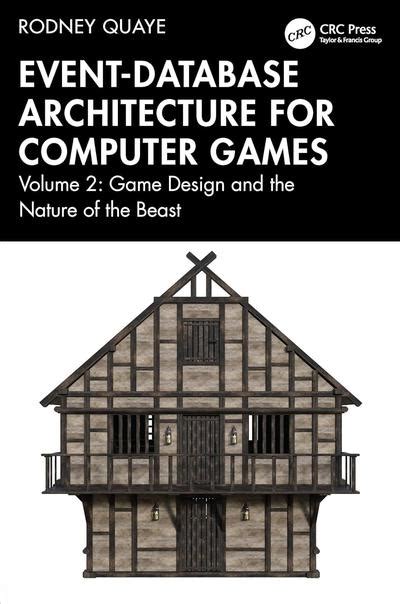 Event Database Architecture For Computer Games Volume 2 Game Design