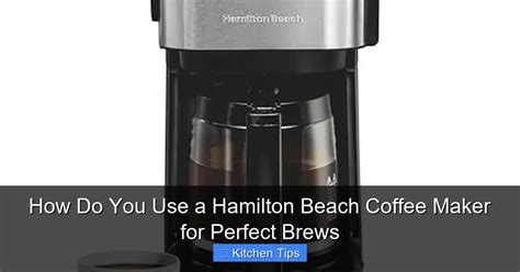 How Do You Use A Hamilton Beach Coffee Maker For Perfect Brews Lunas