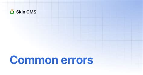 Common Errors Skin Cms