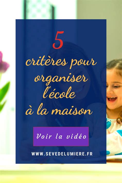 Organisation 👉 5 Critères à Savoir Sur Lécole à La Maison École à La Maison Instruction En