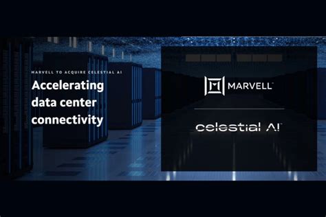 Marvell To Acquire Celestial Ai Accelerating Scale Up Connectivity For Next Generation Data Centers
