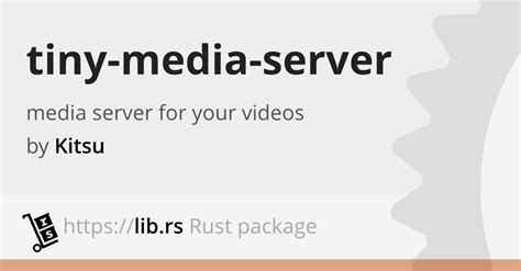 Tiny Media Server — Rust Application Librs