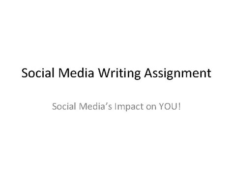 Social Media Writing Assignment Social Medias Impact On