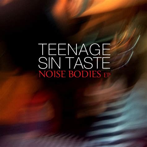Noise Bodies Ep Teenagesintaste