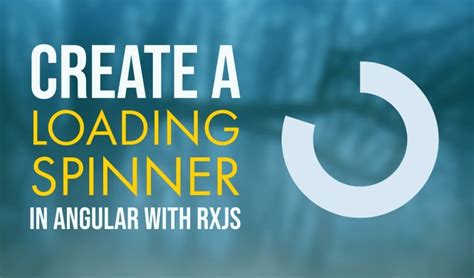 How To Add Loading Spinner In Angular With Rxjs Zoaib Khan
