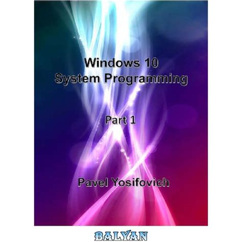 خرید و قیمت دانلود کتاب Windows 10 System Programming ا برنامه نویسی سیستم ویندوز 10 ترب