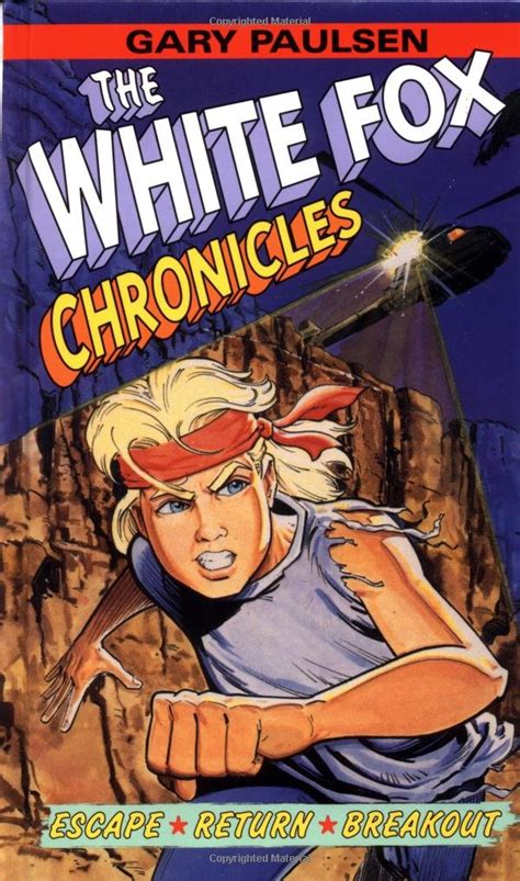 The White Fox Chronicles Escape Return Breakout Paulsen Gary 9780385322546 Books