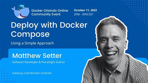 Deploy With Docker Compose With Matthew Setter Docker Orlando Online Event Youtube