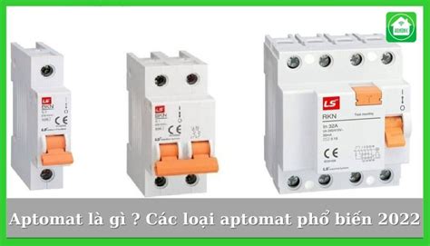 Aptomat Là Gì Các Loại Aptomat Tốt Nhất 2022