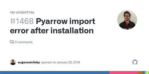 Pyarrow Import Error After Installation · Issue 1468 · Ray Projectray · Github