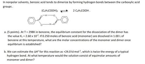 Solved In Nonpolar Solvents Benzoic Acid Tends To Dimerize