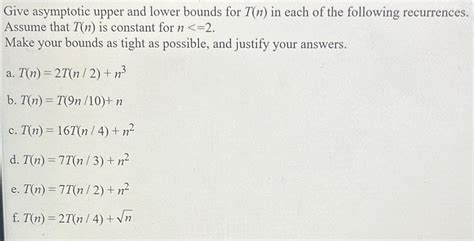 Solved Give Asymptotic Upper And Lower Bounds For T N ﻿in