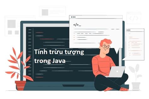 Hiểu Rõ Tính Trừu Tượng Trong Java để Tạo Mã Linh Hoạt Dễ Bảo Trì