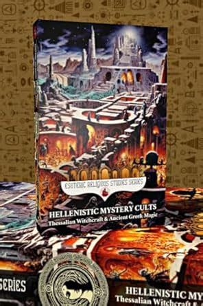 Amazon.com: Hellenistic Mystery Cults: Thessalian Witchcraft & Ancient Greek Magic: The Esoteric ...