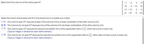 solved determine if the columns of the matrix span r4 15 9
