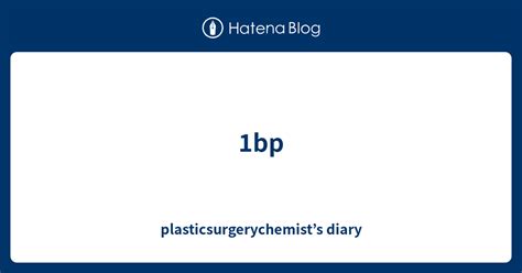 1bp Plasticsurgerychemists Diary
