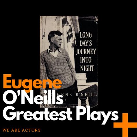 Eugene Oneill A Portrait Of The Artist We Are Actors