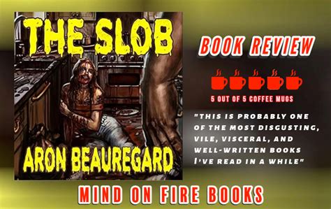 The Slob By Aron Beauregard A Visceral Horror Experience Mind On