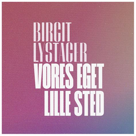 Vores Eget Lille Sted Birgit Lystager Qobuz