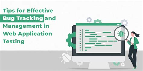 Tips For Effective Bug Tracking And Management In Web Application
