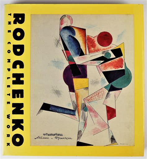 Rodchenko The Complete Work By Rodchenko Alexander Khan Magomedov Selim O Quilici Vieri