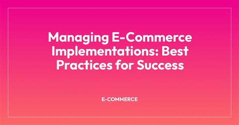 Managing E Commerce Implementations Best Practices For Success • Bcom
