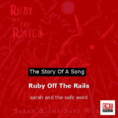 The Story And Meaning Of The Song Ruby Off The Rails Sarah And The Safe Word