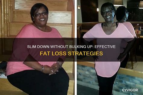 Slim Down Without Bulking Up Effective Fat Loss Strategies Cyvigor