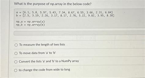 Solved What is the purpose of np.array in the below | Chegg.com