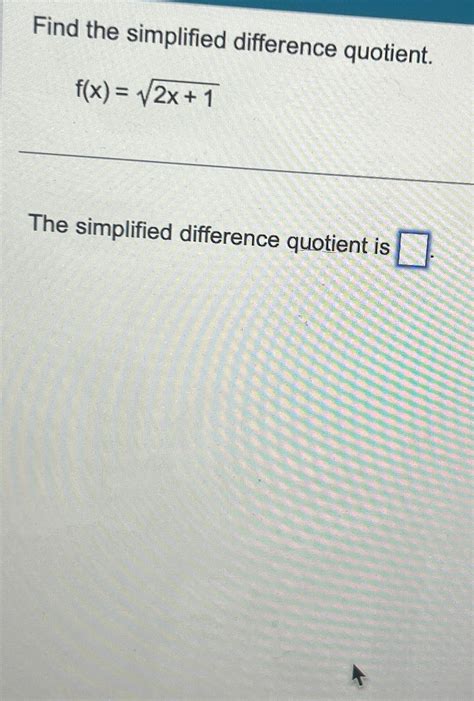Solved Find The Simplified Difference Quotient F X 2x 12the