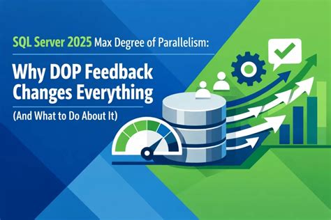 Revolutionize Maxdop Settings With Sql Server 2025