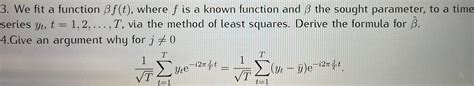 Solved We Fit A Function βf T Where F Is A Known Function