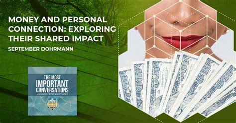 Money And Personal Connection Exploring Their Shared Impact With September Dohrmann The Most