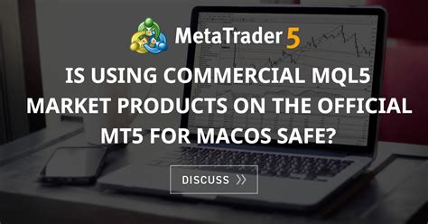 Is Using Commercial Mql5 Market Products On The Official Mt5 For Macos Safe Mt5 General