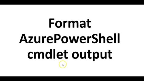 Video 5 Format Azure Powershell Cmdlet Output Youtube