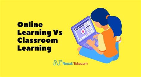 Online Learning Vs Classroom Learning Pros And Cons Nepalitelecom