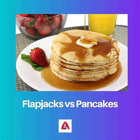 Flapjacks Vs Pancakes Difference And Comparison