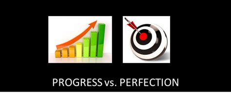 Progress Vs Perfection