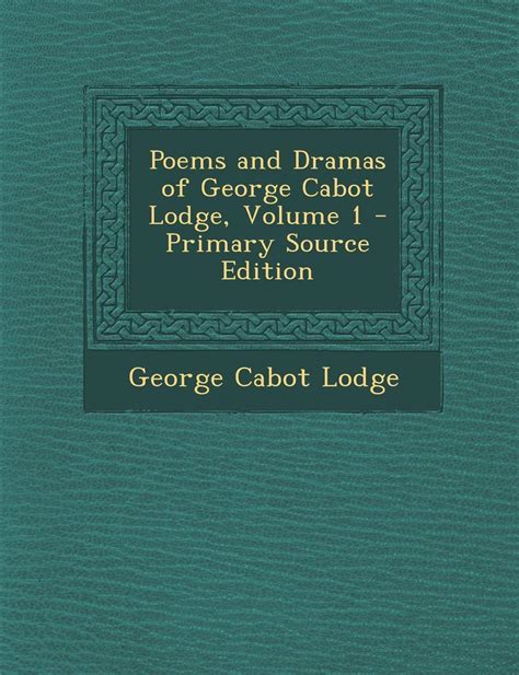 Amazon Poems And Dramas Of George Cabot Lodge Volume 1 Lodge