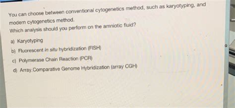 Solved You Can Choose Between Conventional Cytogenetics
