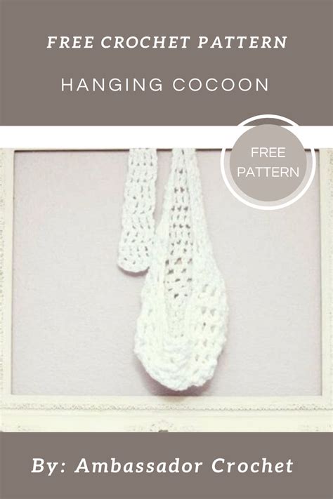 Hanging Cocoon Free Crochet Pattern Ambassador Crochet Crochet