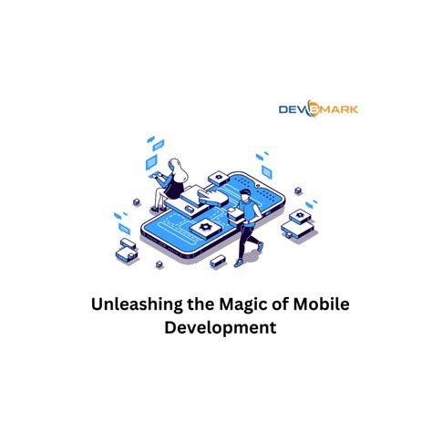 Unleashing The Magic Of Mobile Development 📱
