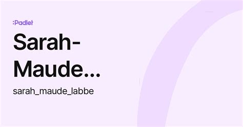 Sarah Maude Labbe Sarah Maude Labbe Profile Padlet