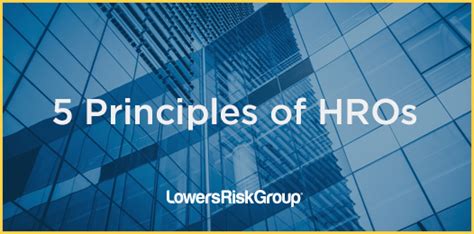 5 Principles Of High Reliability Organizations The Risk Management Blog Lowers And Associates