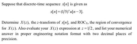 Solved Suppose That Discrete Time Sequence X N Is Given As
