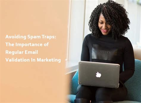 avoiding spam traps the importance of regular email validation in