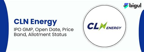 Cln Energy Ipo Gmp Open Date Price Allotment Status Listing Date