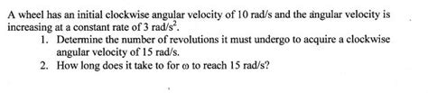 Solved A Wheel Has An Initial Clockwise Angular Velocity Of Chegg
