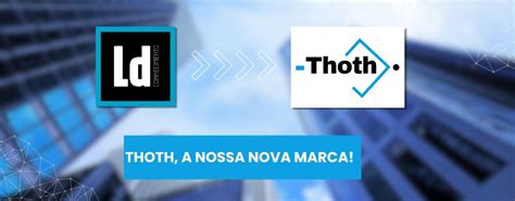 Do Conhecimento à Sabedoria Thoth A Nossa Nova Marca Thoth